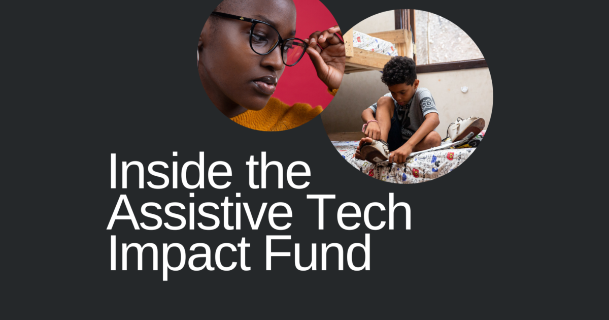 Inside the Assistive Tech Impact Fund - Global Disability Innovation Hub